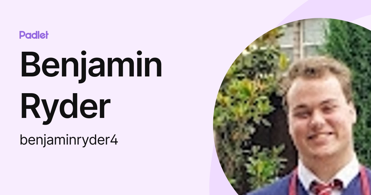 Benjamin Ryder (benjaminryder4) profile | Padlet