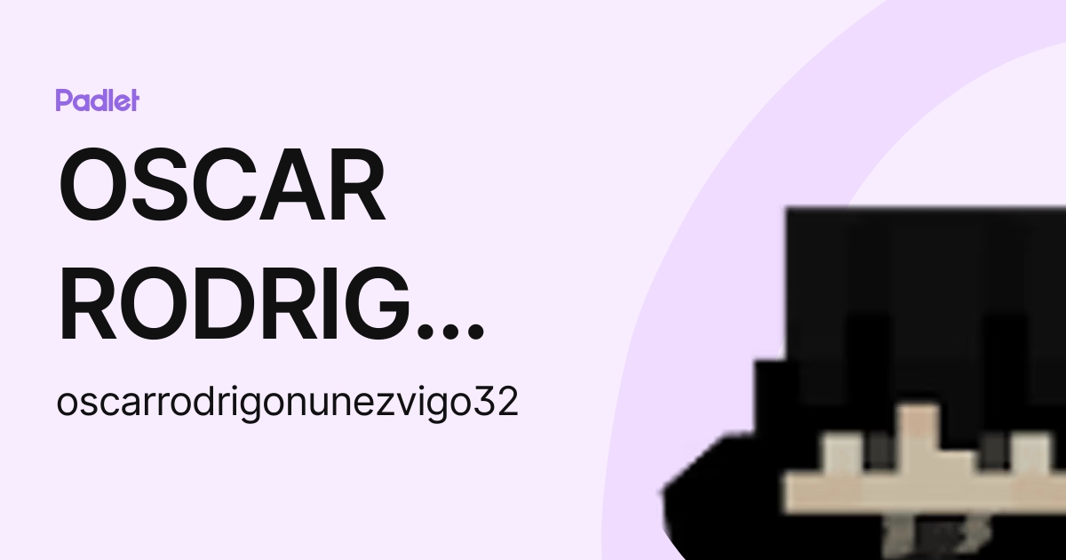 OSCAR RODRIGO NUÑEZ VIGO (oscarrodrigonunezvigo32) profile | Padlet