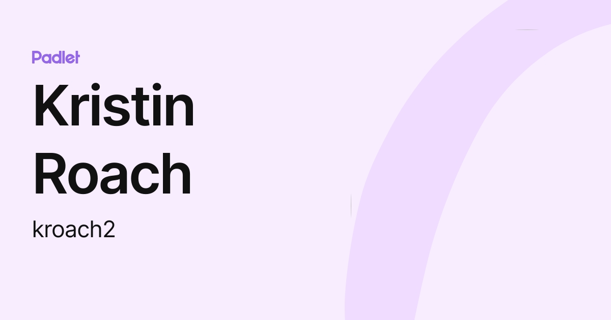 Kristin Roach (kroach2) profile | Padlet