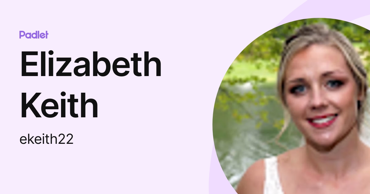 Elizabeth Keith (ekeith22) profile | Padlet
