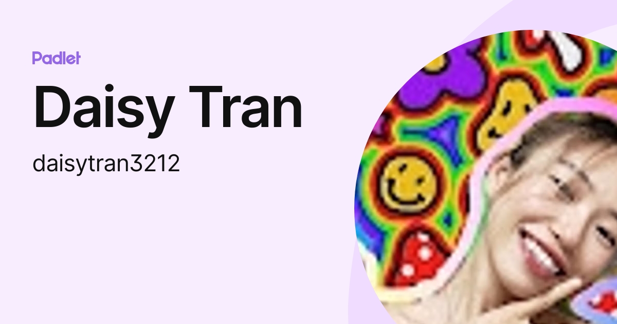 Daisy Tran (daisytran3212) profile | Padlet