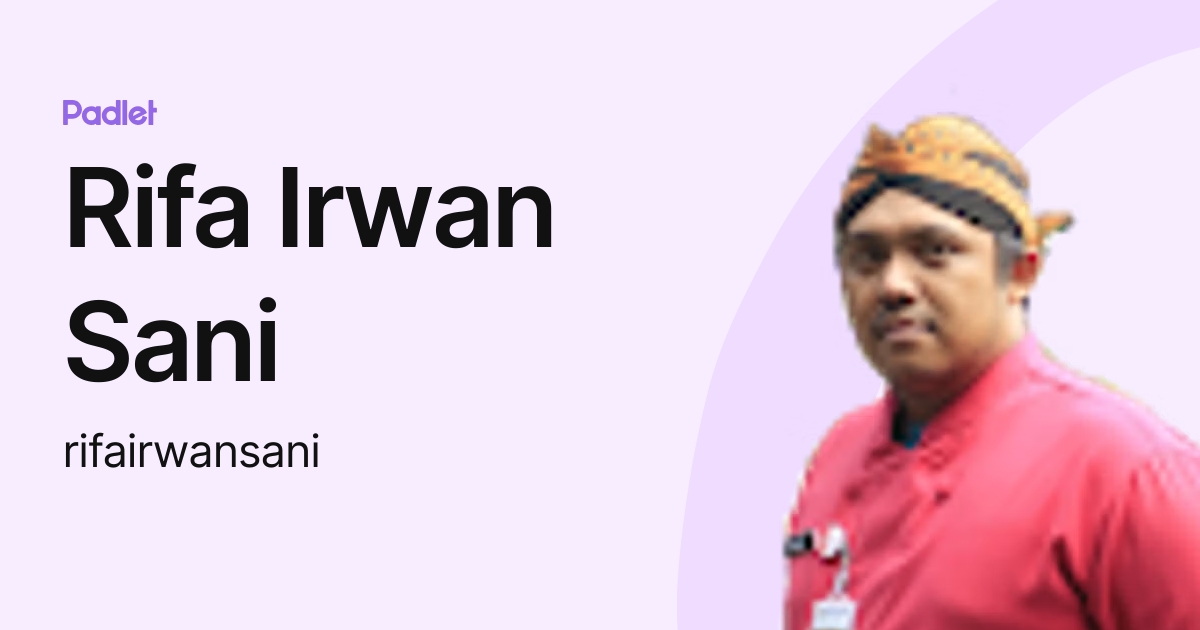 Rifa Irwan Sani (rifairwansani) profile | Padlet