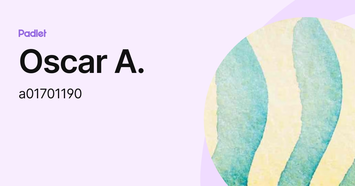 Oscar A. (a01701190) profile | Padlet