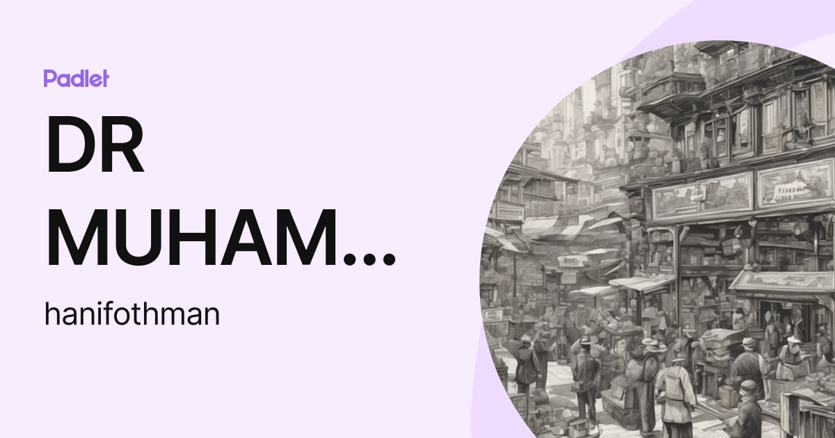 DR MUHAMMAD HANIF OTHMAN (hanifothman) profile | Padlet