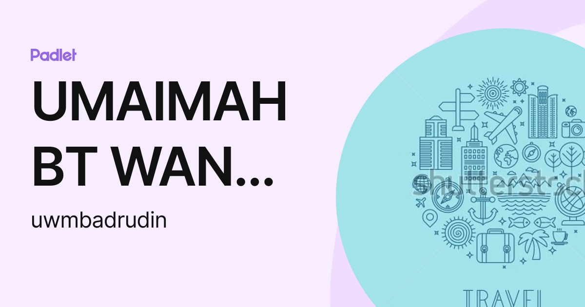 UMAIMAH BT WAN MOHD BADRUDIN - (uwmbadrudin) profile | Padlet
