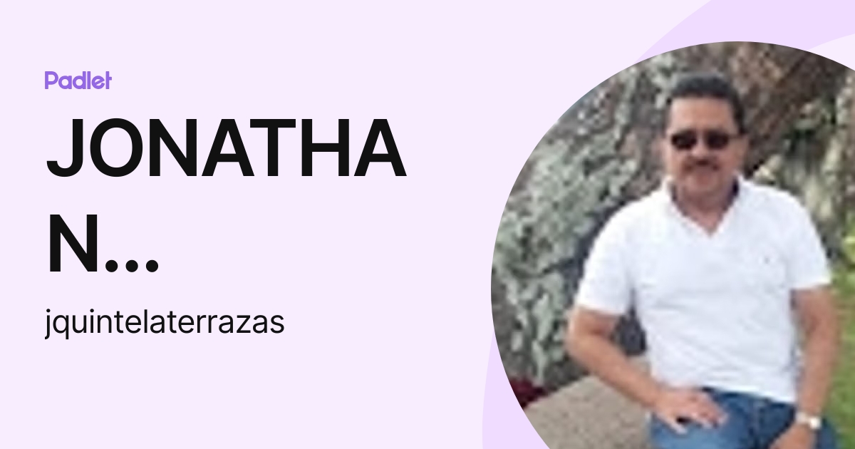 JONATHAN QUINTELA TERRAZAS (jquintelaterrazas) profile | Padlet