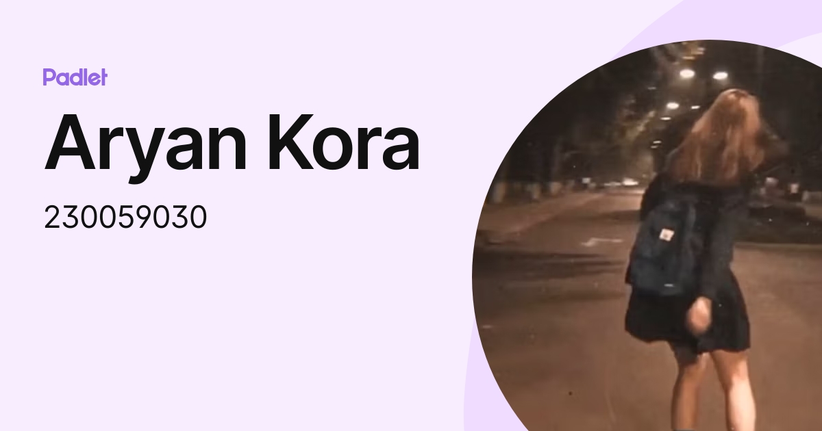 Aryan Kora (230059030) profile | Padlet