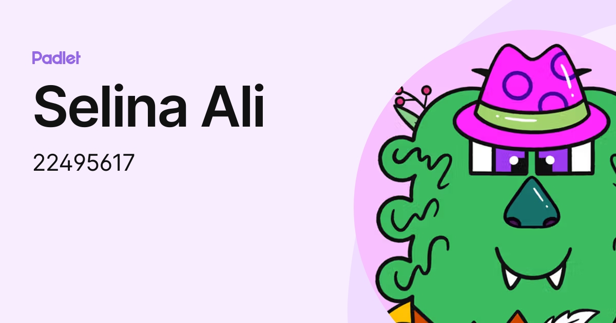Selina Ali (22495617) profile | Padlet
