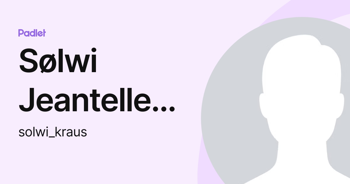 Sølwi Jeantelle Kraus (solwi_kraus) profile | Padlet