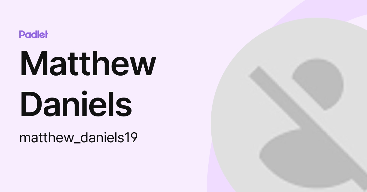Matthew Daniels (matthew_daniels19) profile | Padlet