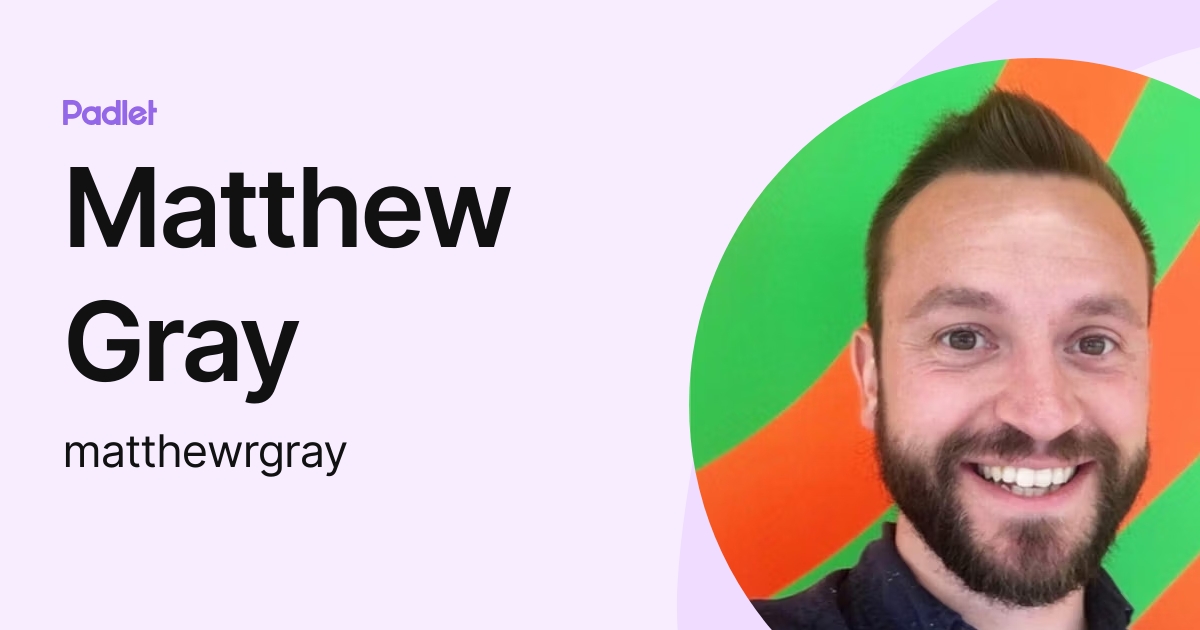 Matthew Gray (matthewrgray) profile | Padlet