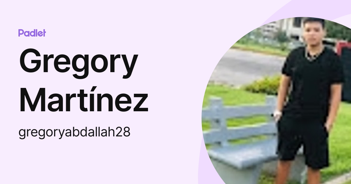 Gregory Martínez (gregoryabdallah28) profile | Padlet
