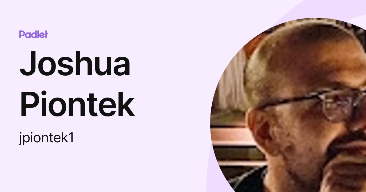 Joshua Piontek (jpiontek1) profile | Padlet