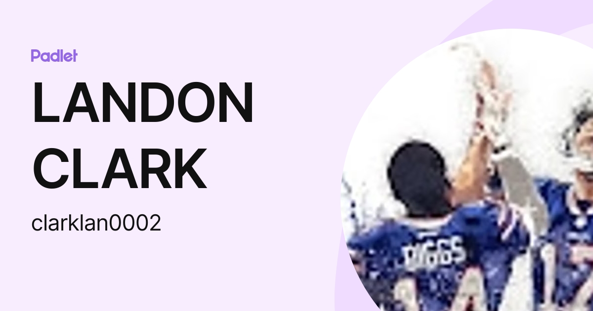 LANDON CLARK (clarklan0002) profile | Padlet