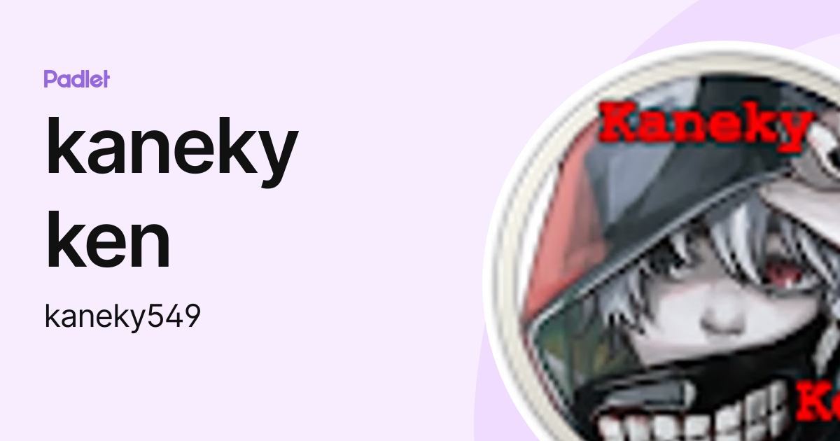 kaneky ken (kaneky549) profile | Padlet
