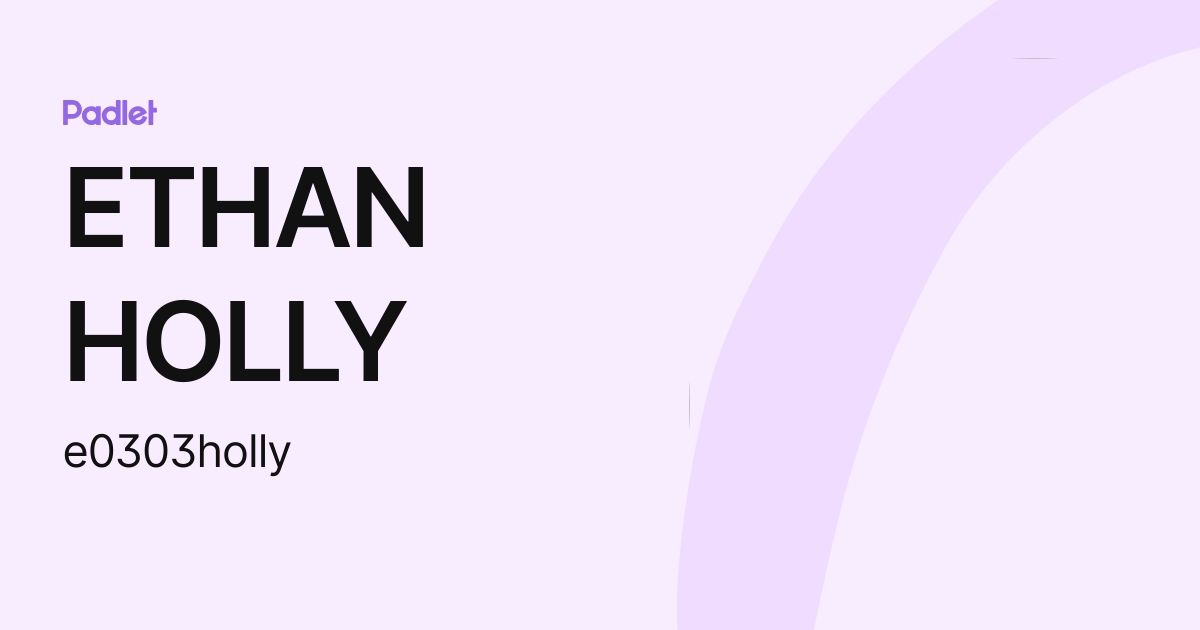 ETHAN HOLLY (e0303holly) profile | Padlet