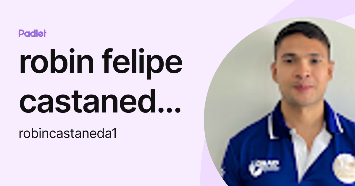 robin felipe castaneda rincon (robincastaneda1) profile | Padlet