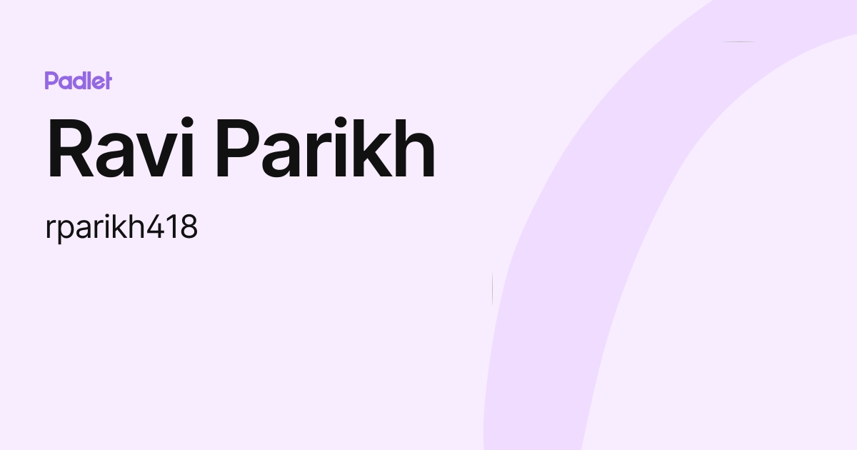 Ravi Parikh (rparikh418) profile | Padlet