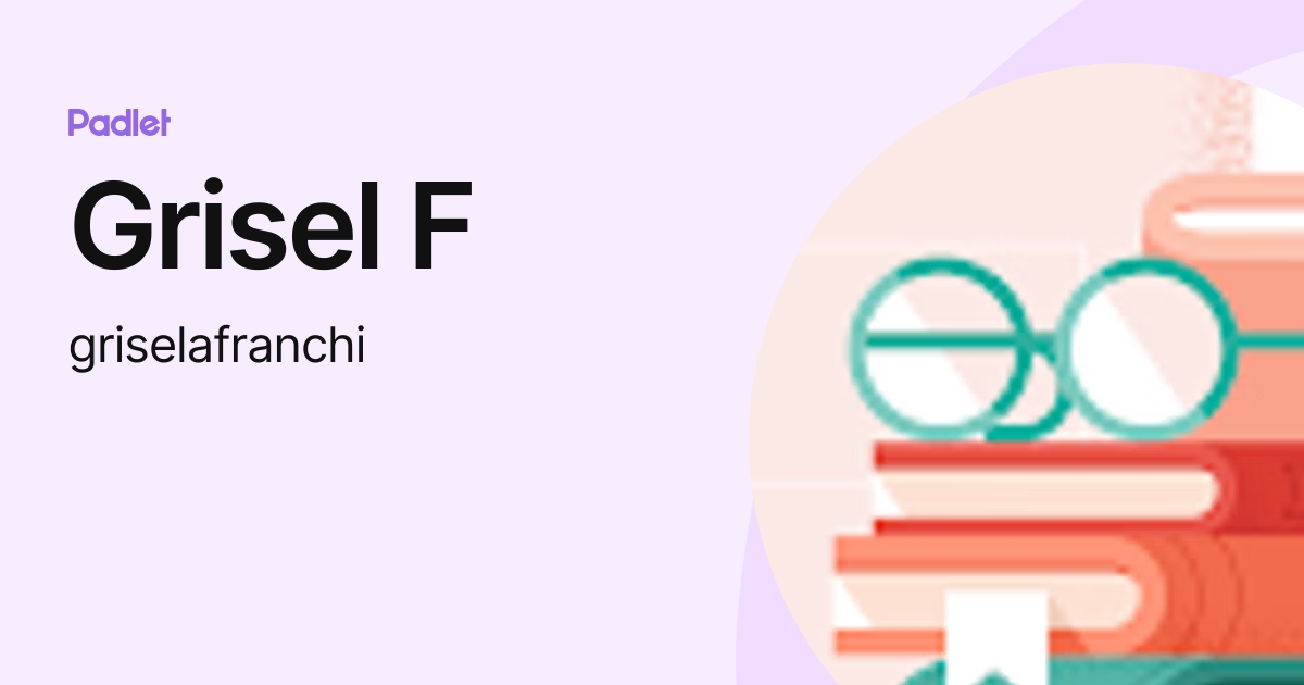 Grisel F (griselafranchi) profile | Padlet