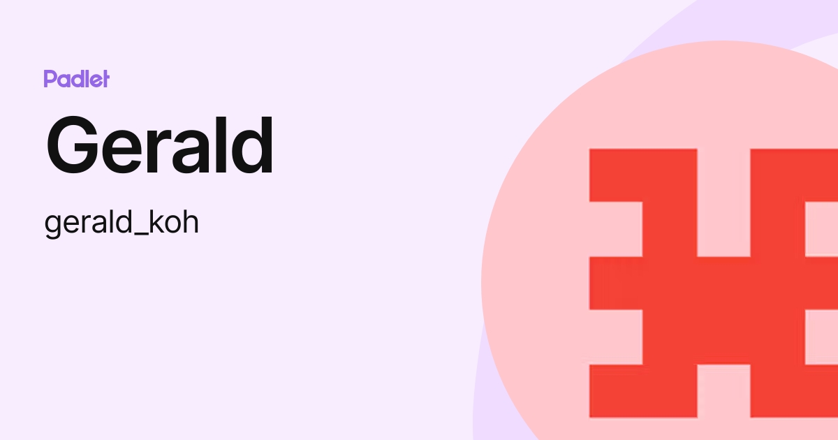 Gerald (gerald_koh) profile | Padlet