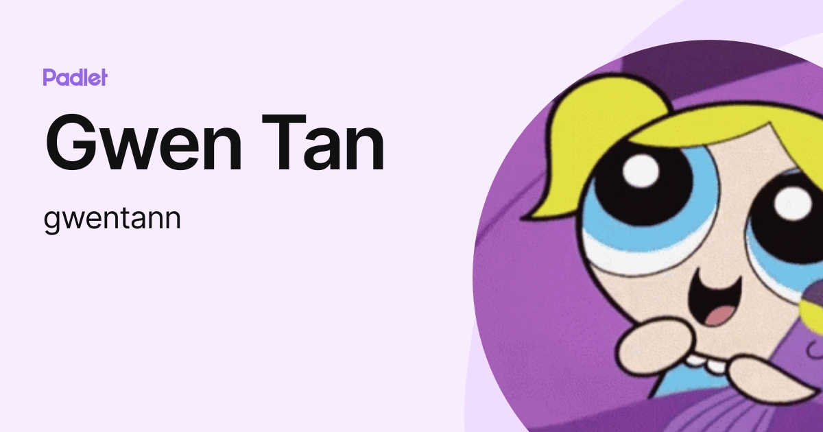 Gwen Tan (gwentann) profile | Padlet