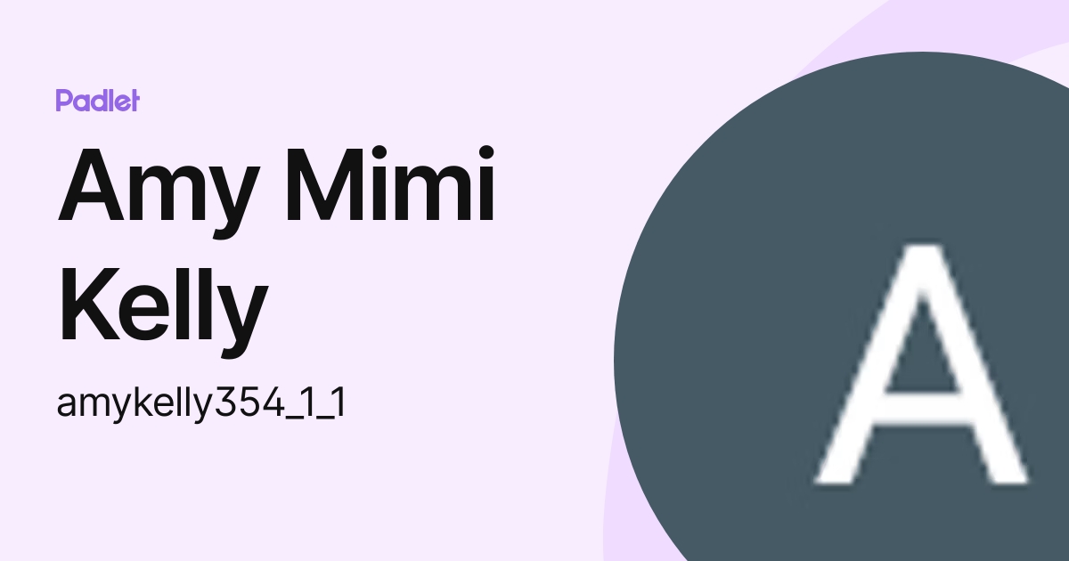 Amy Mimi Kelly (amykelly354) profile | Padlet