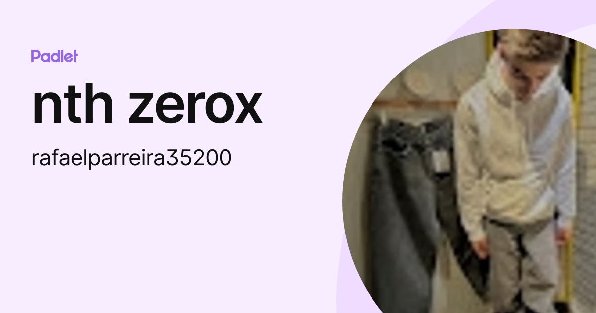 nth zerox (rafaelparreira35200) profile | Padlet
