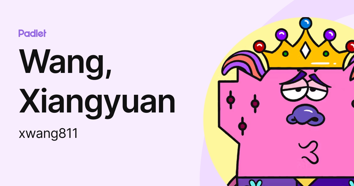 Wang, Xiangyuan (xwang811) profile | Padlet