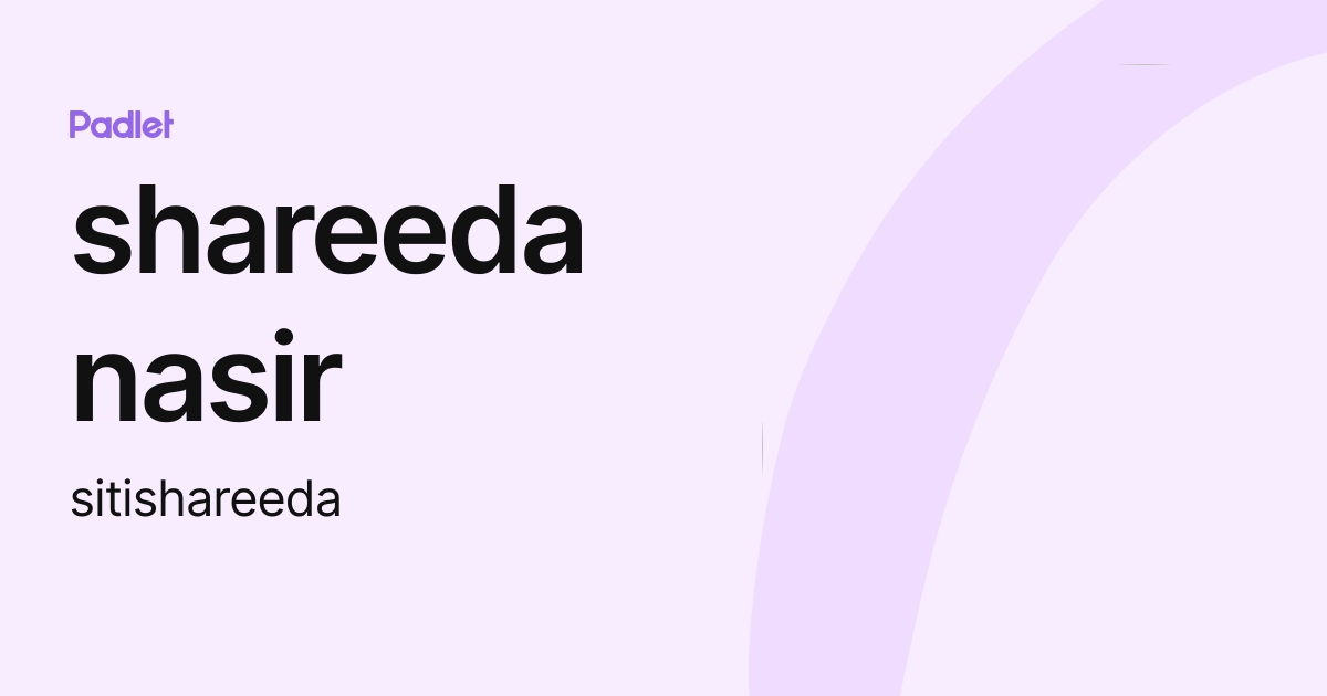 shareeda nasir (sitishareeda) profile | Padlet