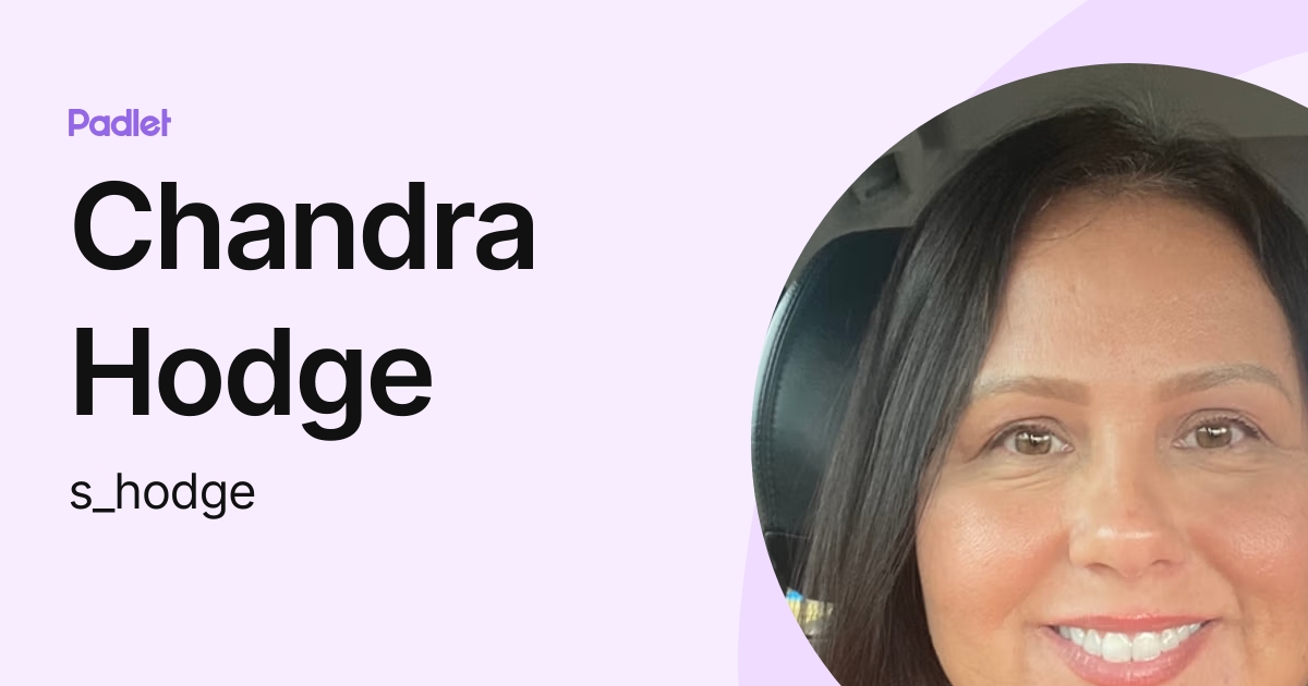 Chandra Hodge (s_hodge) profile | Padlet