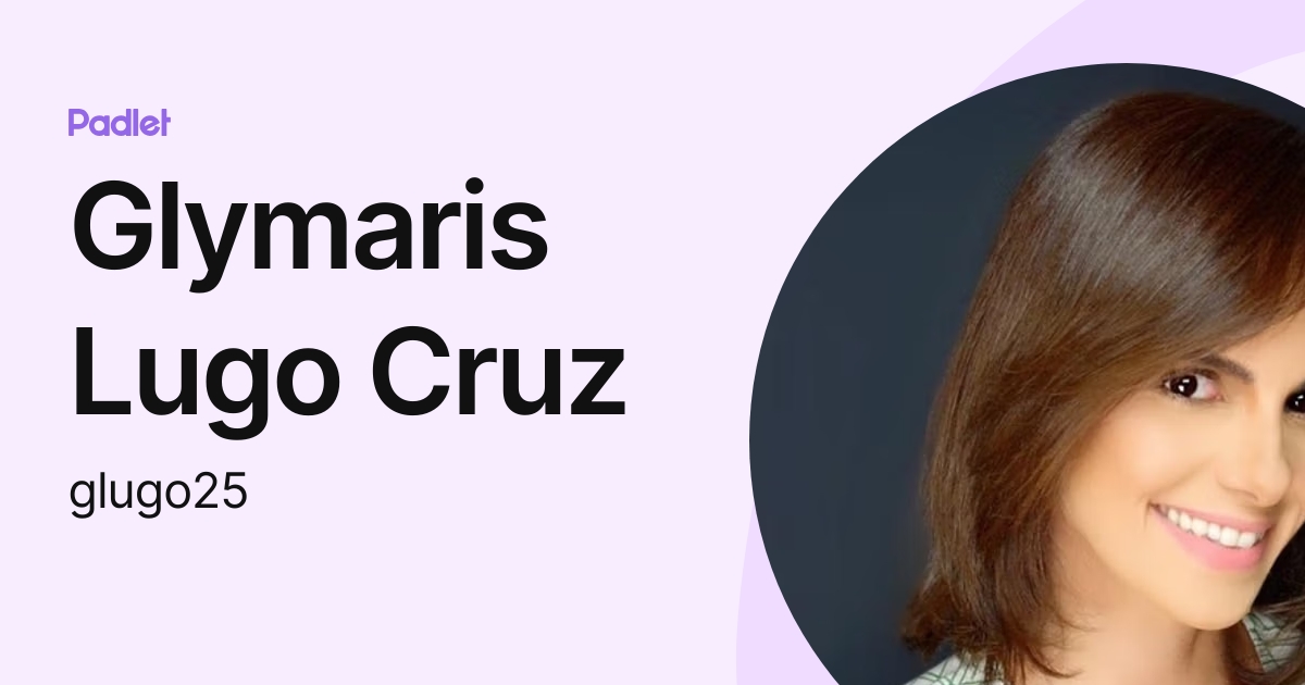 Glymaris Lugo Cruz (glugo25) profile | Padlet