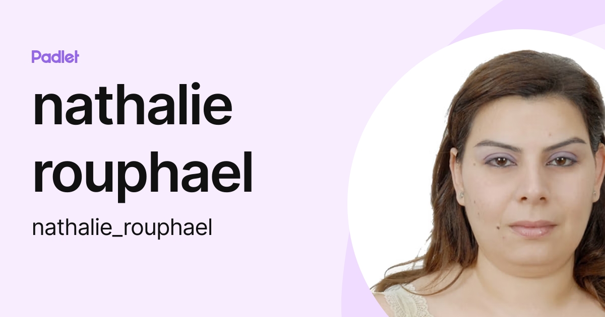 nathalie rouphael (nathalie_rouphael) profile | Padlet