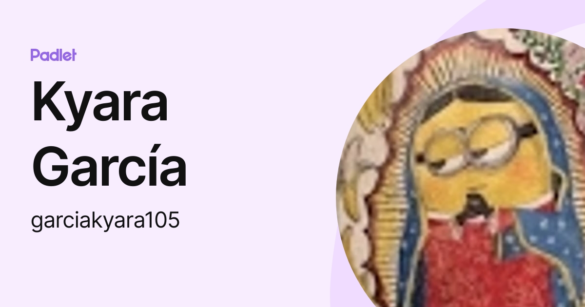 Kyara García (garciakyara105) profile | Padlet