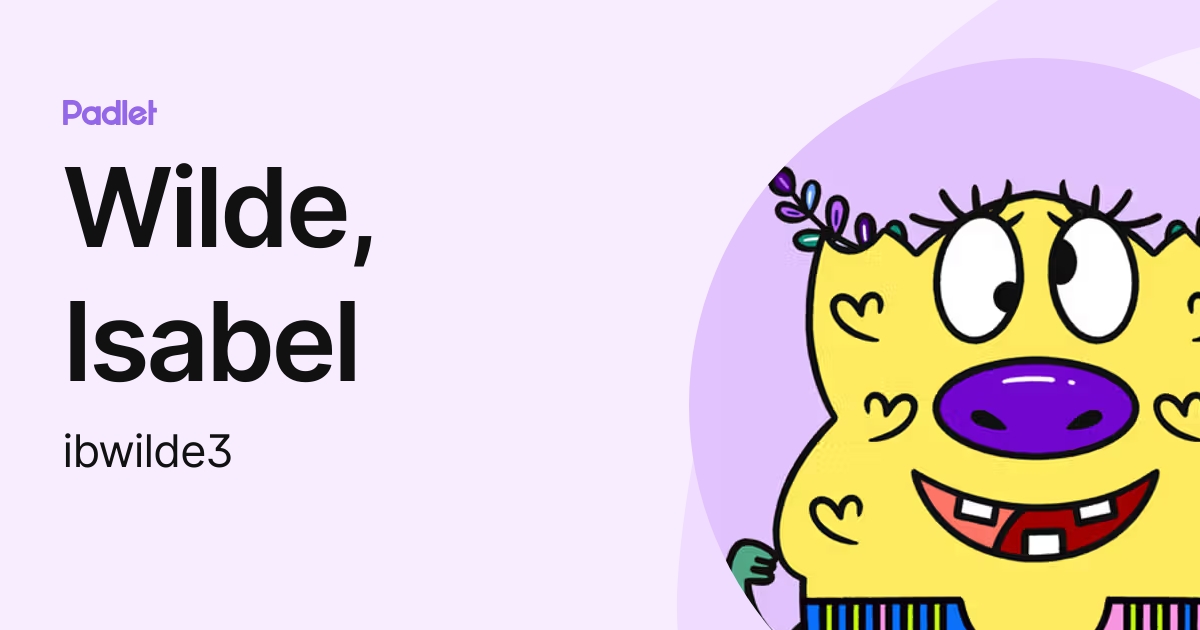 Wilde, Isabel (ibwilde3) profile | Padlet