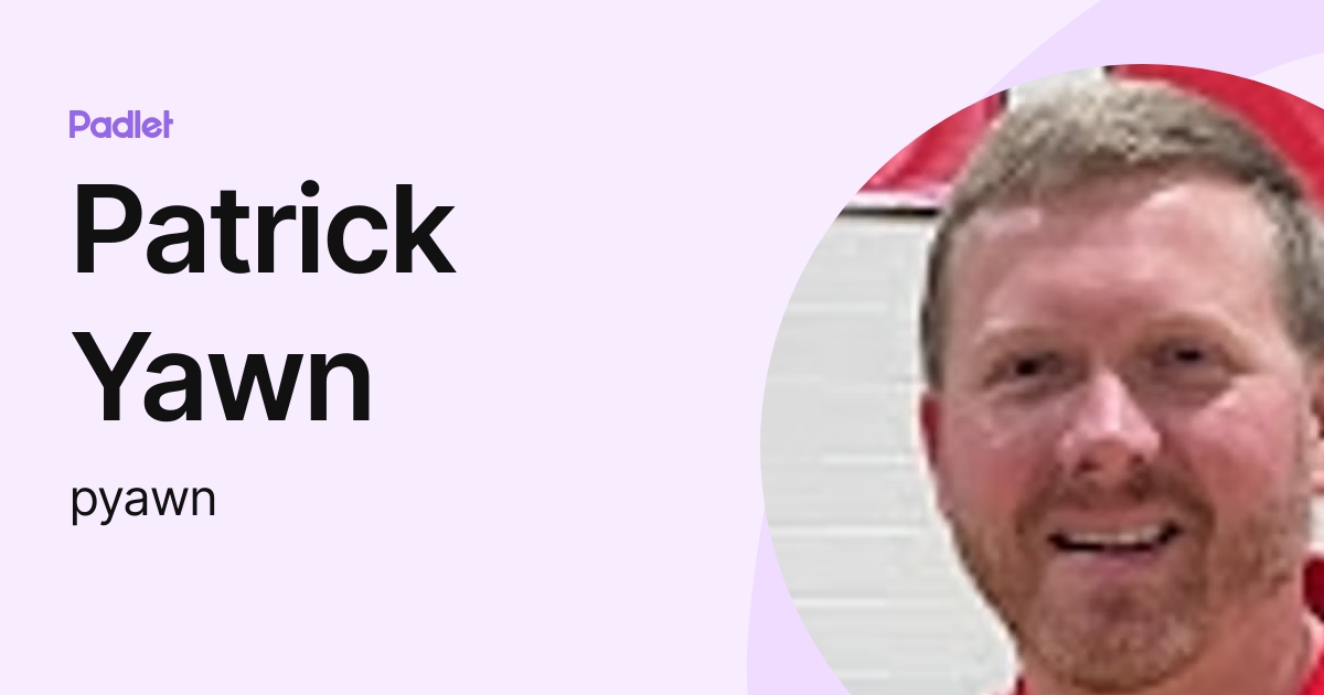Patrick Yawn (pyawn) profile | Padlet