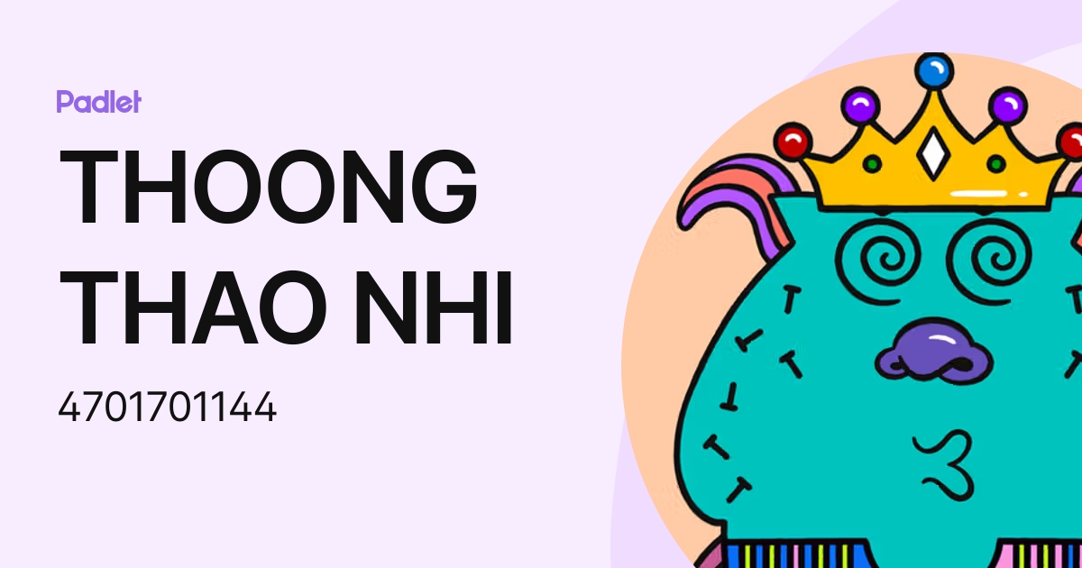 THOONG THAO NHI (4701701144) profile | Padlet