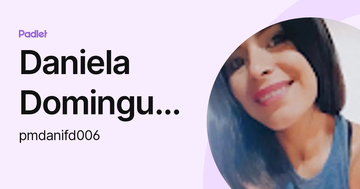 Daniela Dominguez (pmdanifd006) profile | Padlet