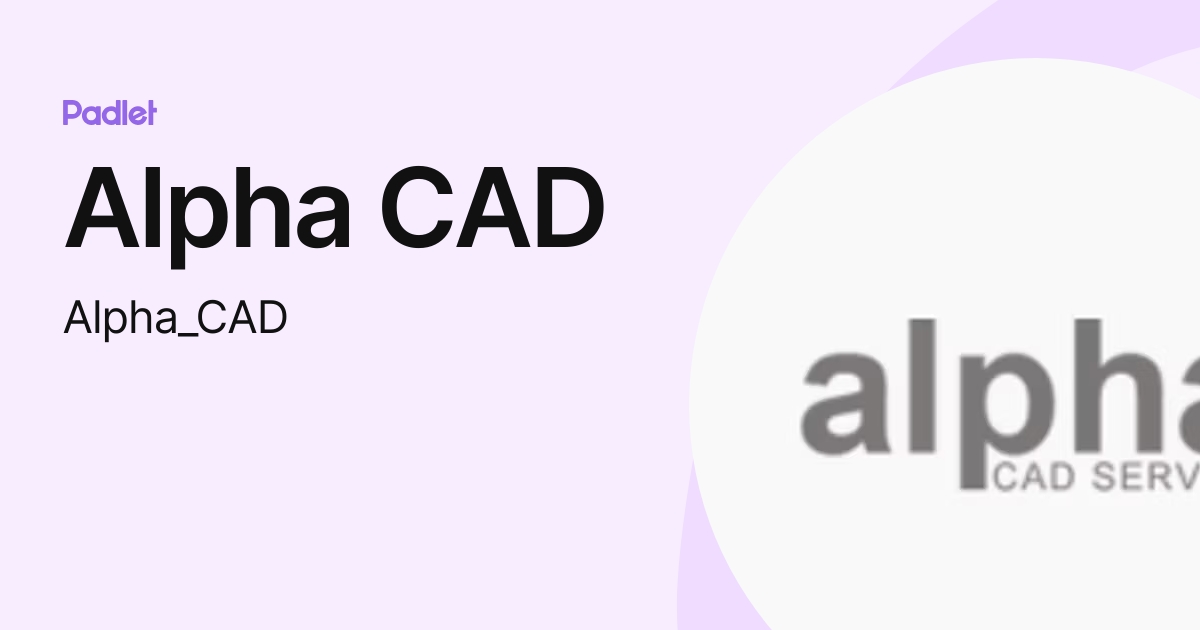 Alpha CAD (Alpha_CAD) profile | Padlet