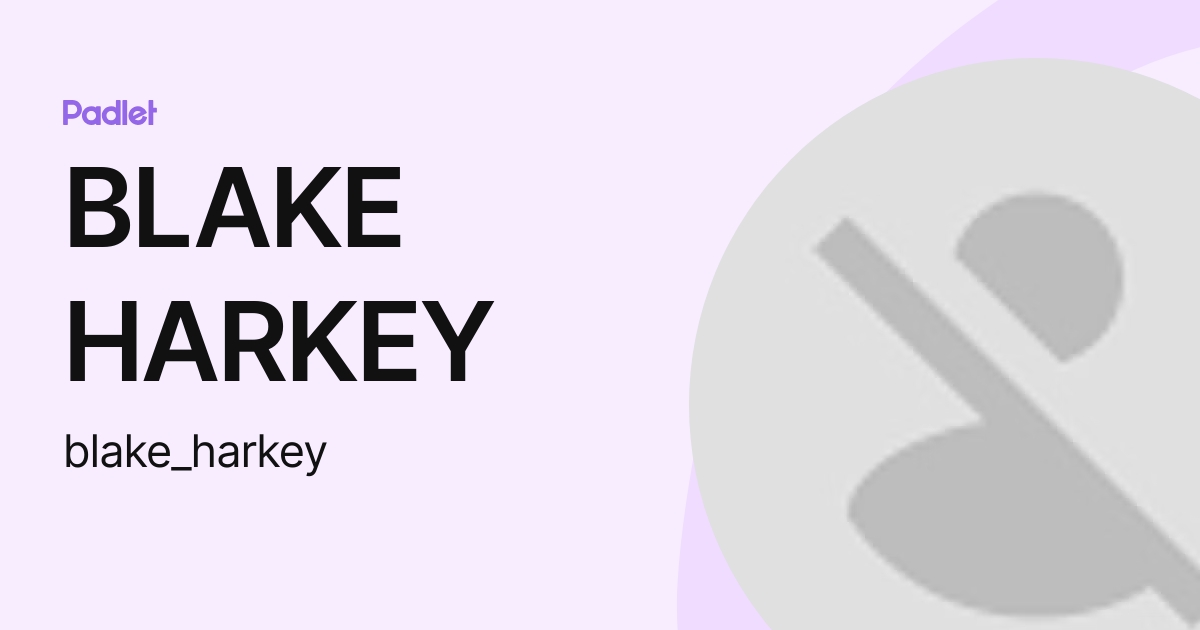 BLAKE HARKEY (blake_harkey) profile | Padlet