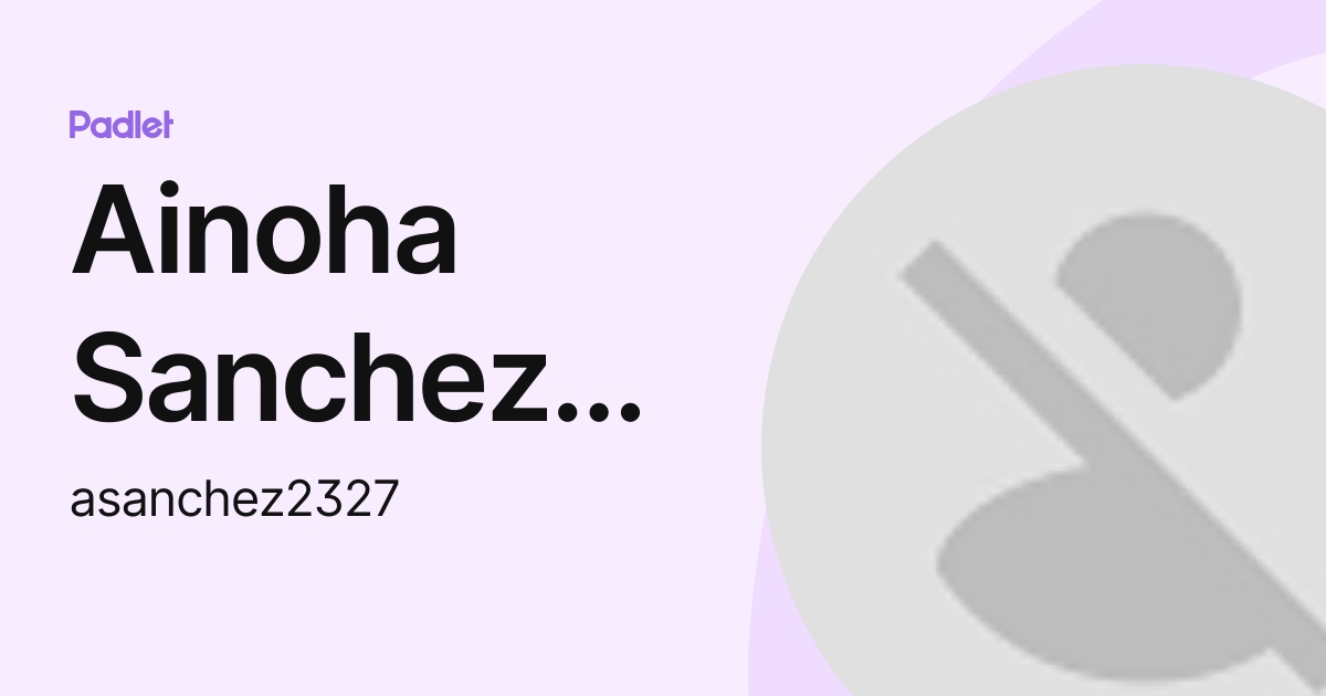 Ainoha Sanchez Montejo (asanchez2327) profile | Padlet