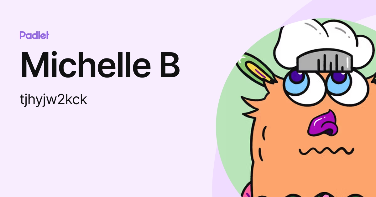 Michelle B (tjhyjw2kck) profile | Padlet