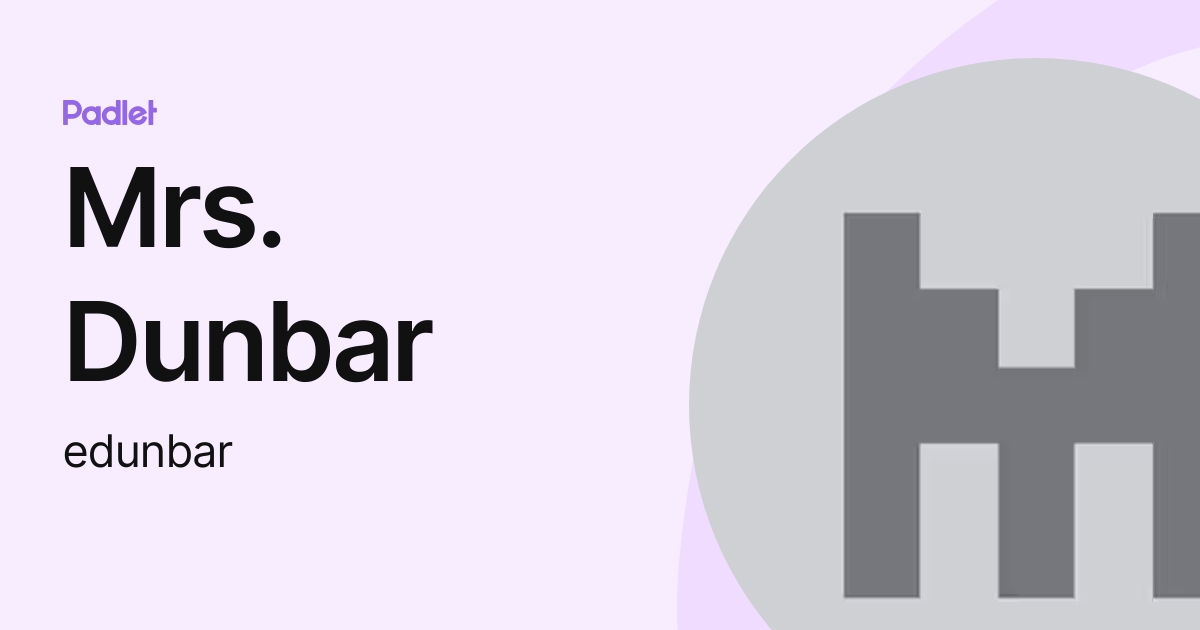 Mrs. Dunbar (edunbar) profile | Padlet
