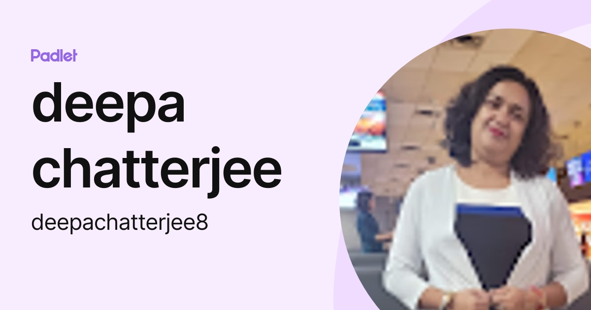 deepa chatterjee (deepachatterjee8) profile | Padlet