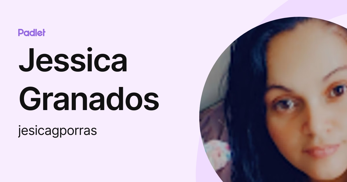 Jessica Granados (jesicagporras) profile | Padlet