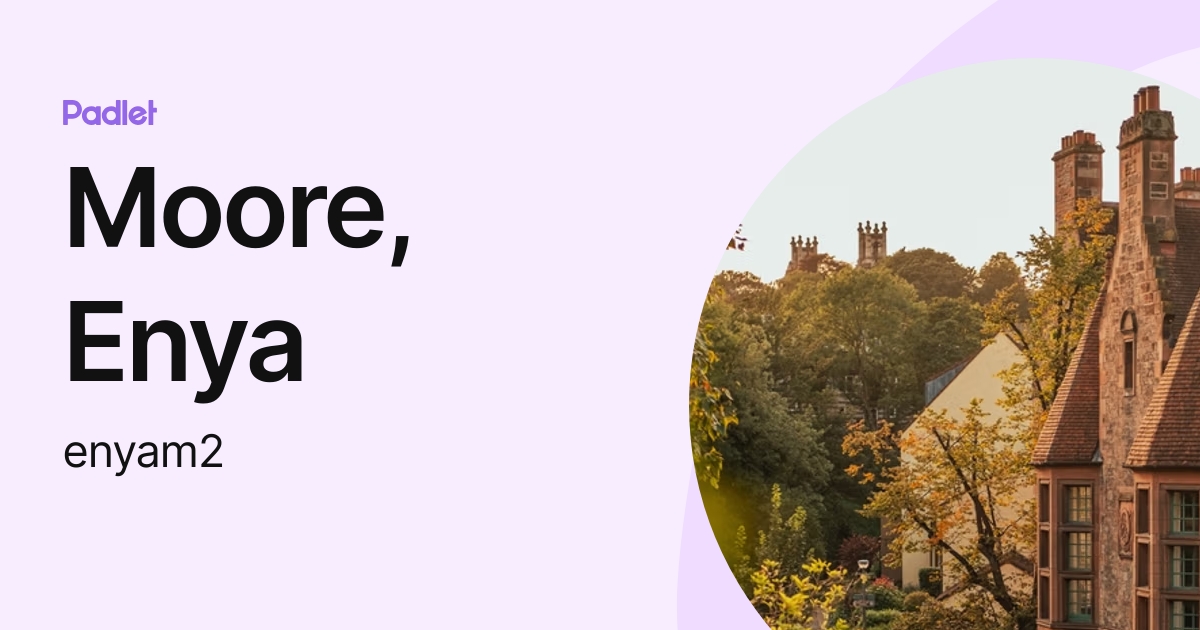 Moore, Enya (enyam2) profile | Padlet