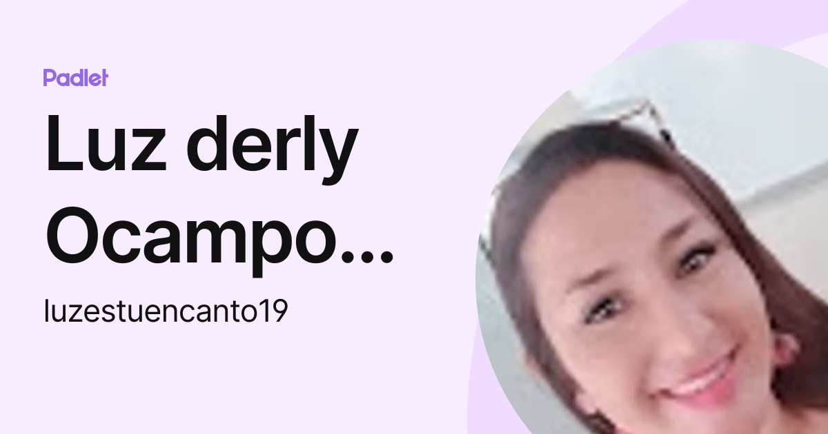 Luz derly Ocampo muñoz (luzestuencanto19) profile | Padlet