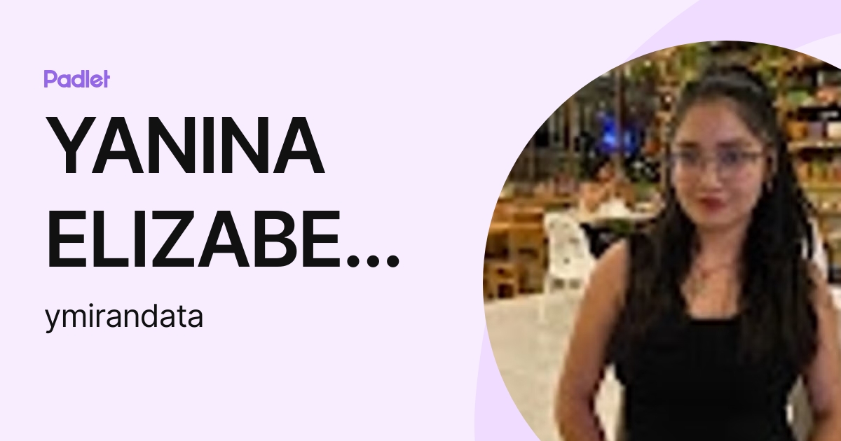 YANINA ELIZABETH MIRANDA TASSARA (ymirandata) profile | Padlet