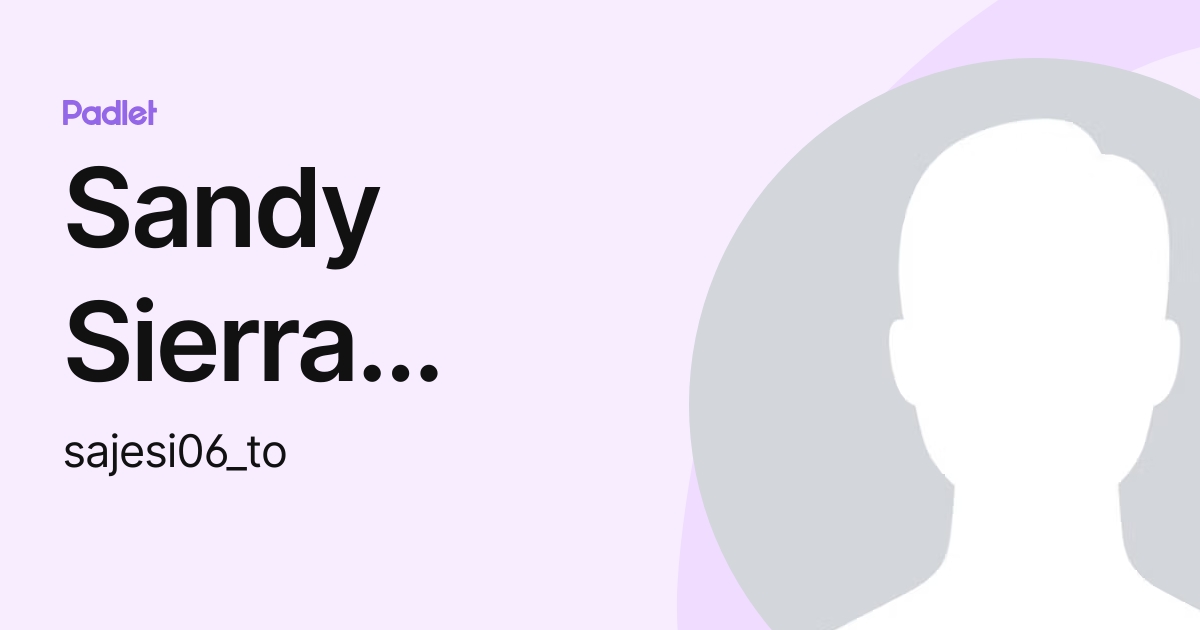 Sandy Sierra Torres (sajesi06_to) profile | Padlet