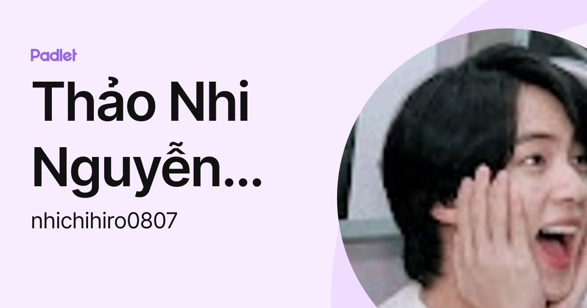 Thảo Nhi Nguyễn Trần (nhichihiro0807) profile | Padlet