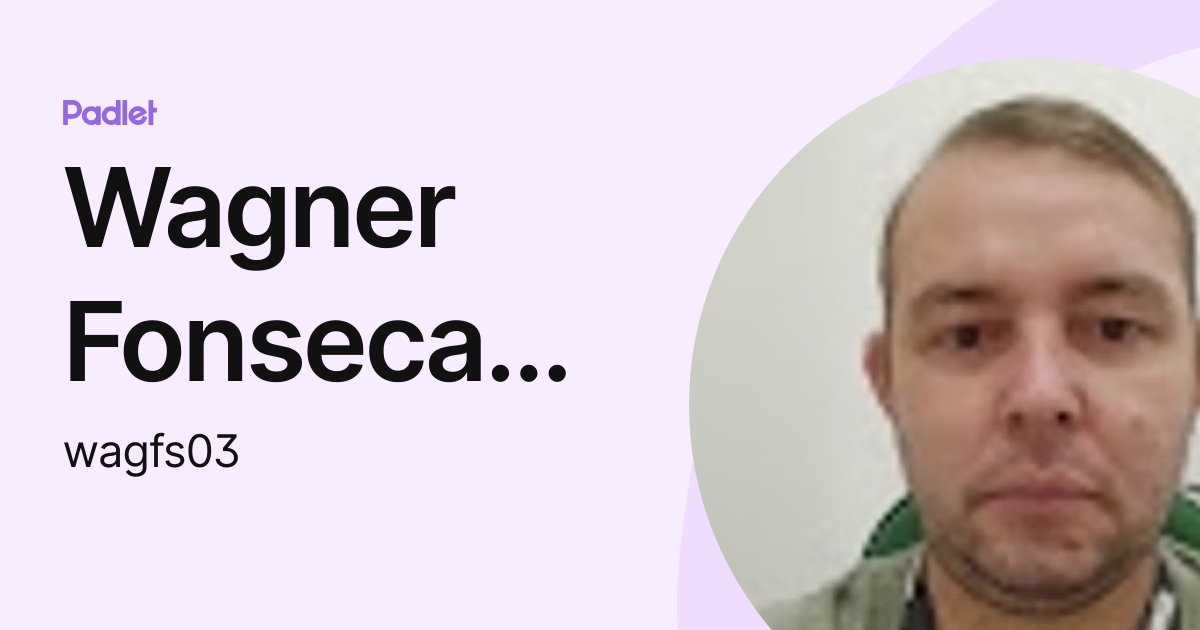 Wagner Fonseca Souza (wagfs03) profile | Padlet